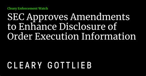 Sec Approves Amendments To Enhance Disclosure Of Order Execution