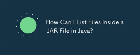 How Can I List Files Inside A Jar File In Java Javatutorial Phpcn