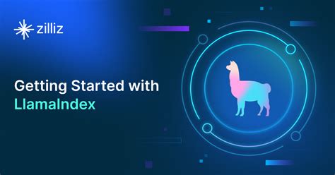 Getting Started With Llamaindex Zilliz Learn