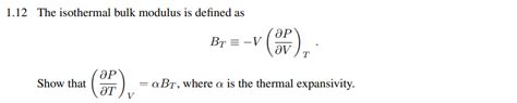 Solved 1 12 The Isothermal Bulk Modulus Is Defined As ӘР Bt