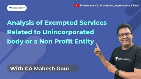 Analysis Of Exempted Services Related To Unincorporated Body Or A Non Profit Entity CA Mahesh