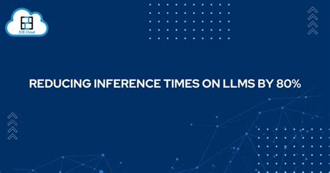 e2e networks limited on linkedin reducing inference times on llms by 80