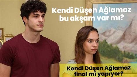 Kendi Düşen Ağlamaz neden yok final mi yaptı Ekim Kendi Düşen Ağlamaz yeni bölüm var mı