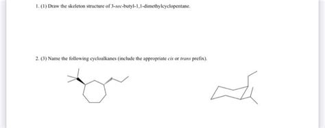 Solved 1 1 Draw The Skeleton Structure Of 3 Sec Butyl 1