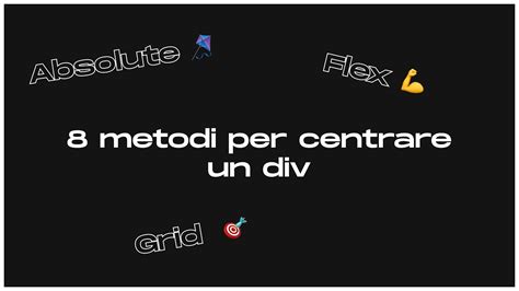 8 Metodi Per Centrare Un Div Html Con Css Flex Grid E Absolute Youtube