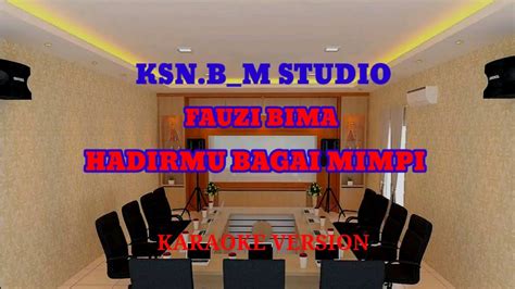HADIRMU BAGAI MIMPI FAUZI BIMA KARAOKE VERSION YouTube