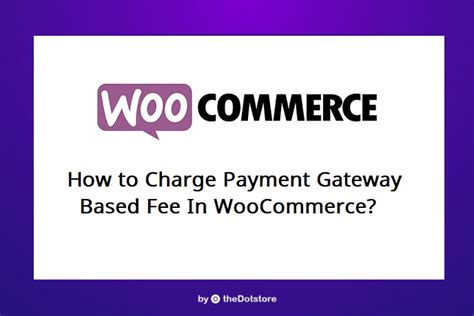 How To Charge Payment Gateway Based Fee In WooCommerce