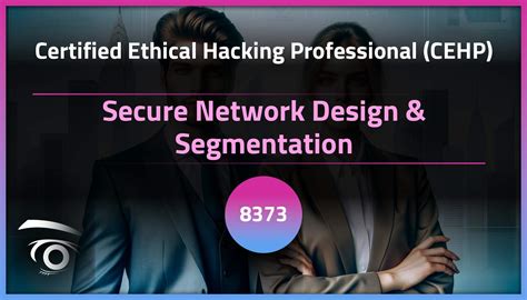 secure network design and segmentation certified ethical hacking professional cehp youaccel