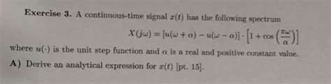 Solved A Continuous Time Signal X T Has The Following Chegg Com