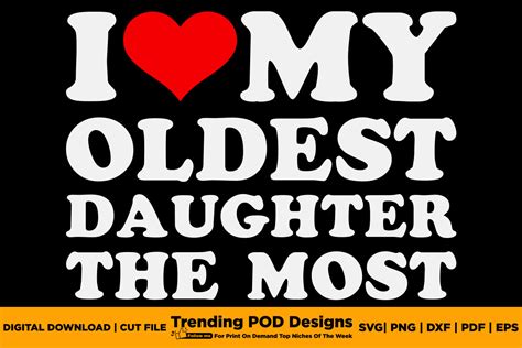 I Love My Oldest Daughter The Most Shirt Graphic By Trending Pod