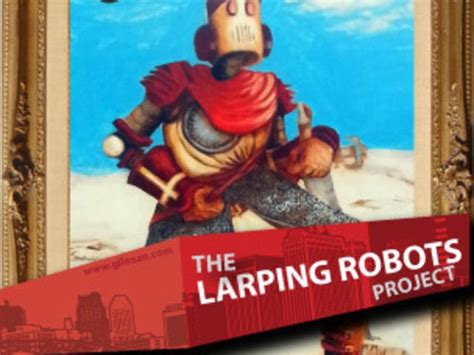 Check Out His Main Website He Does Great Work The Larping Robots Project Gilosan By Ronald
