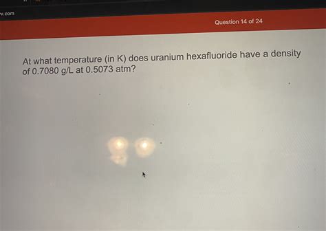 Solved At What Temperature In K ﻿does Uranium Hexafluoride