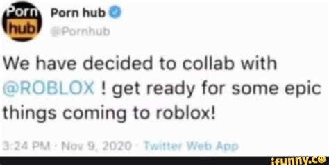 Porn Hub We Have Decided To Collab With ROBLOX Get Ready For Some Epic Things Coming To