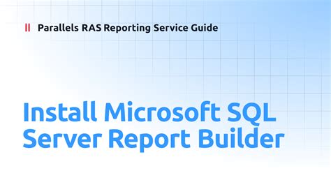 Install Microsoft SQL Server Report Builder Parallels RAS Reporting