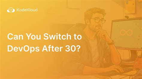 Can You Switch To Devops After 30 Career Guide