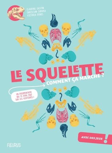 Le squelette comment ça marche Claudine Gaston Christian Camara