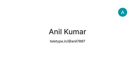 Anil Kumar — Teletype