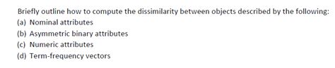 Solved Briefly Outline How To Compute The Dissimilarity Chegg