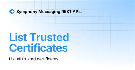 List Trusted Certificates Symphony Messaging Rest Apis