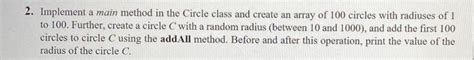 Solved 2 Implement A Main Method In The Circle Class And