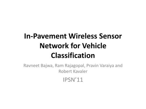 PPT In Pavement Wireless Sensor Network For Vehicle Classification PowerPoint Presentation