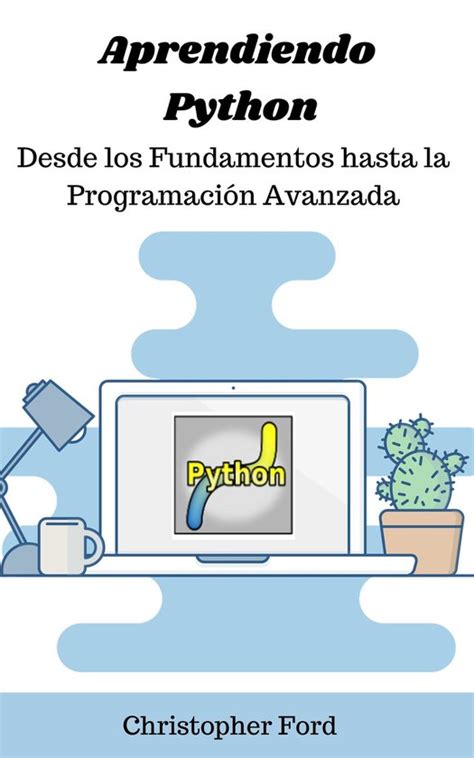 La Colección De Ti Aprendiendo Python Desde Los Fundamentos Hasta La