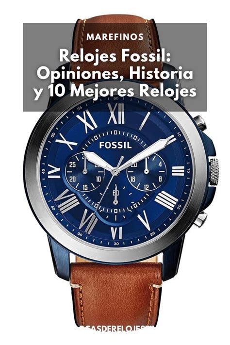Relojes Fossil Opiniones Historia Y 10 Mejores Relojes Relojes