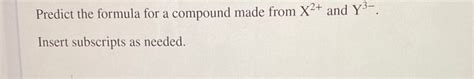 Solved Predict The Formula For A Compound Made From X2 And