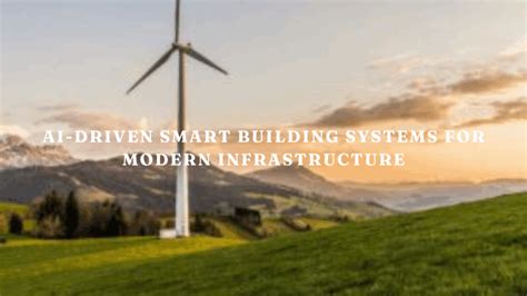 Ai Driven Smart Building Systems For Modern Infrastructure