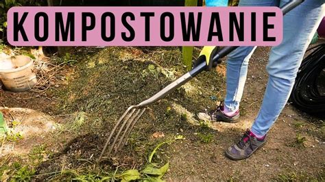 Kompostowanie w ogrodzie Jak zrobić idealny kompost Vlog ogrodowy Inspiracje ogrodowe YouTube