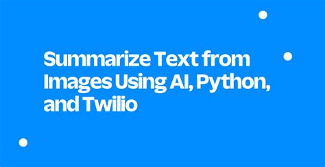 Summarize Text From Images Using AI And Twilio
