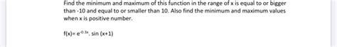 Solved Find The Minimum And Maximum Of This Function In The Chegg Com