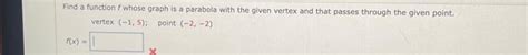 Solved Find A Function F Whose Graph Is A Parabola With The