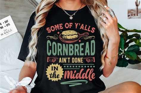 Some Of Yalls Cornbread Aint Done In The Middle Svg Western Svg