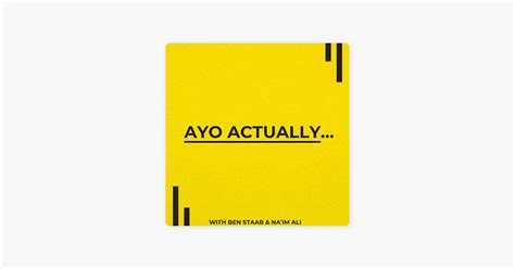 Ayo Actually With Ben Staab And Naim Ali“ Auf Apple Podcasts