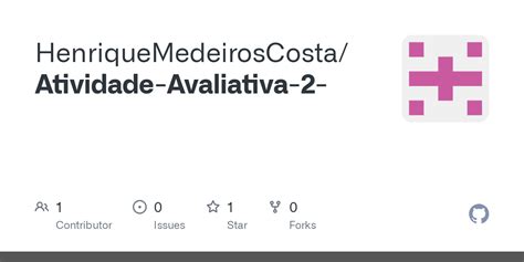 Github Henriquemedeiroscosta Atividade Avaliativa