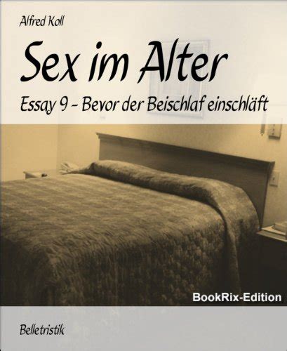 Sex im Alter Essay 9 Bevor der Beischlaf einschläft by Alfred Koll Goodreads