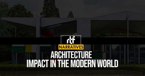 Architecture Impact In The Modern World Rtf Rethinking The Future
