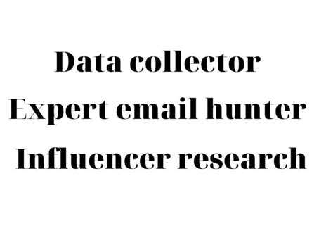 Data Collector Influencer Research Email Finder Email Collector Upwork