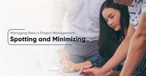 Managing Risks In Project Management Spotting And Minimizing Challenges