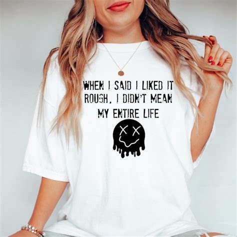 When I Said I Liked It Rough I Didnt Mean My Entire Life Svg Etsy