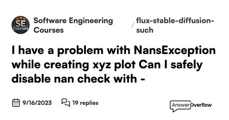 I Have A Problem With Nansexception While Creating Xyz Plot Can I Safely Disable Nan Check With