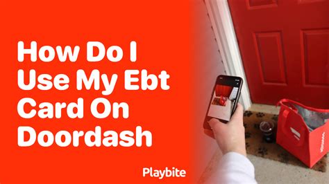How Do I Use My EBT Card on DoorDash? - Playbite