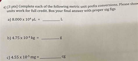 Solved 4 [3 Pts] Complete Each Of The Following Metric Unit Prefix Conversions Please Shov