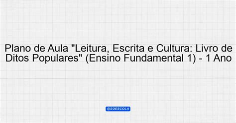 Plano De Aula Leitura Escrita E Cultura Livro De Ditos Populares