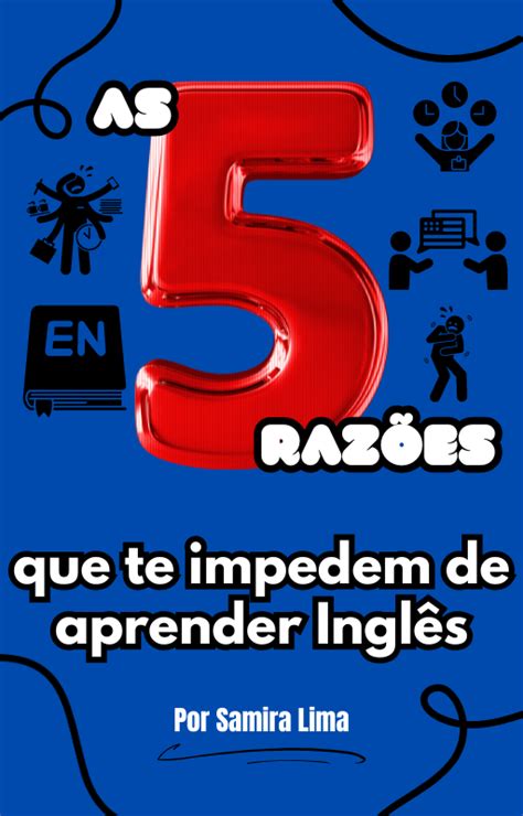 As 5 Razōes Que Te Impedem De Aprender Inglês Samira Lima Hotmart