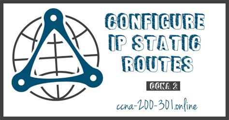 configure ip static routes ccna 200 301