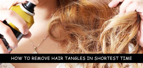How To Remove Hair Tangles On Shortest Time Amazingbeautyhair