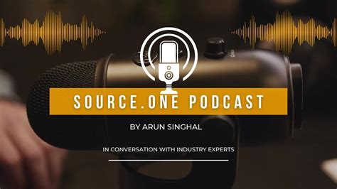 The Sourceone Podcast Episode 2 Arun Singhal Ronak Bothara Sourceone Youtube
