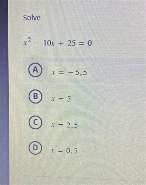 Solved Solve X2−10x 25 0 X −5 5 X 5 X 2 5 X 0 5